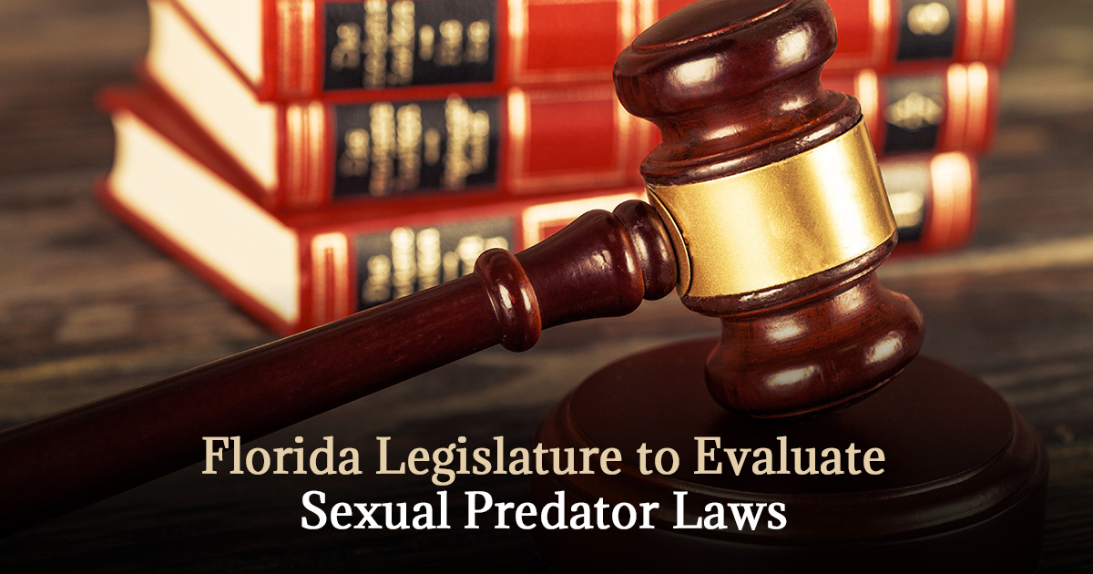 Florida Legislature to Evaluate Sexual Predator Laws