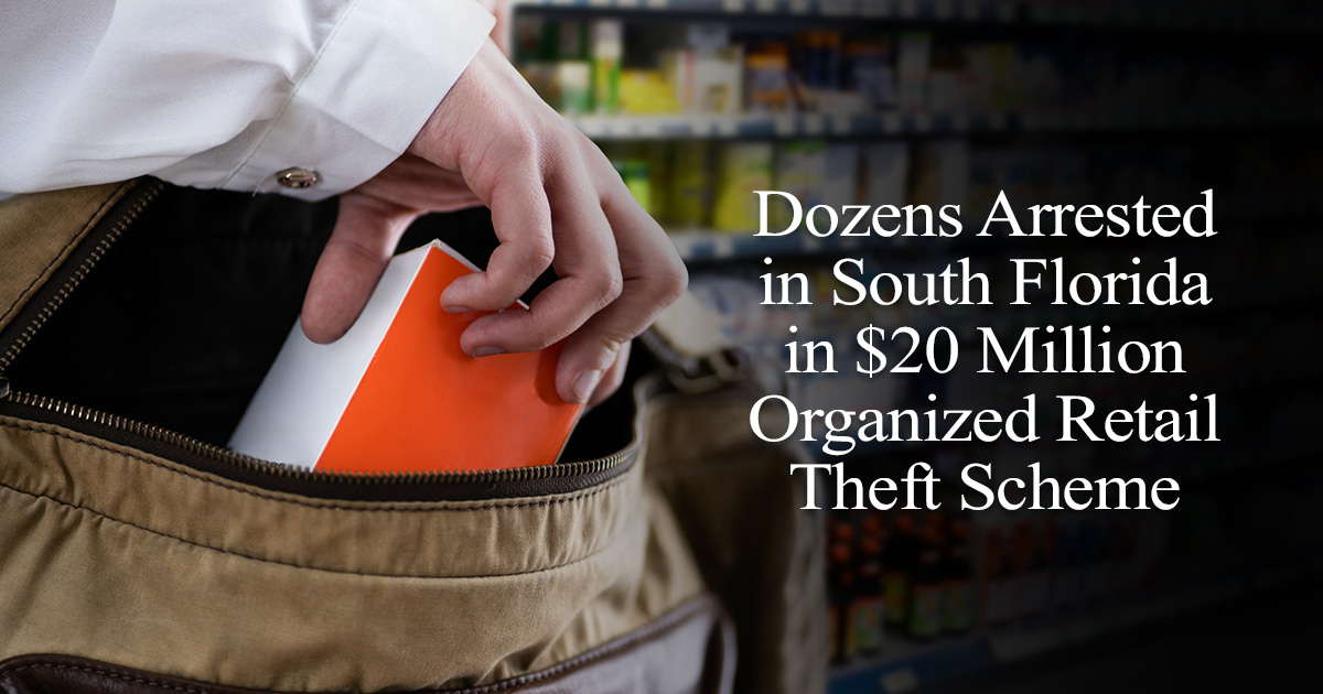 Dozens Arrested In South Florida In 20 Million Organized Retail Theft