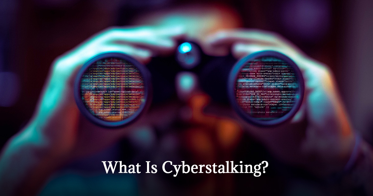 What Is Cyberstalking?