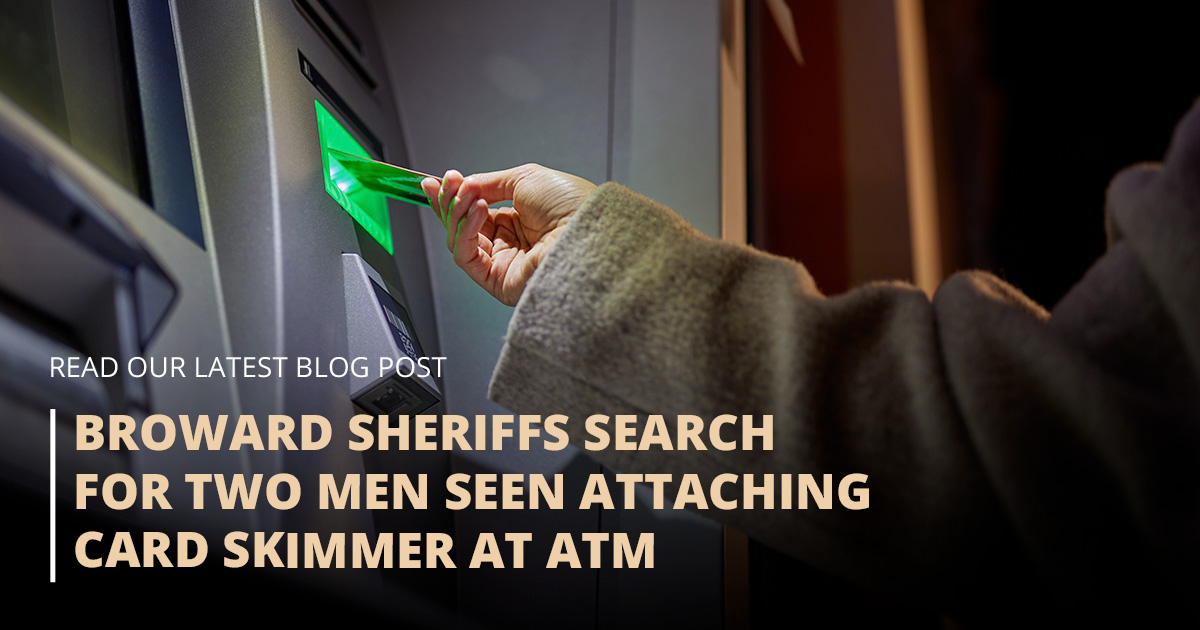 Broward Sheriffs Search for Two Men Seen Attaching Card Skimmer at ATM ...