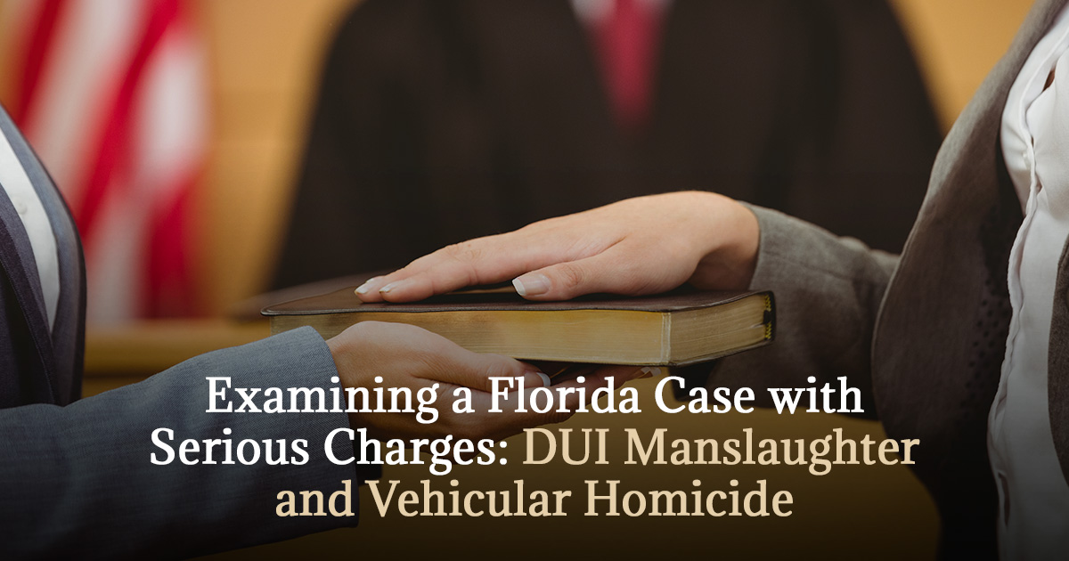 Examining a Florida Case with Serious Charges: DUI Manslaughter and ...