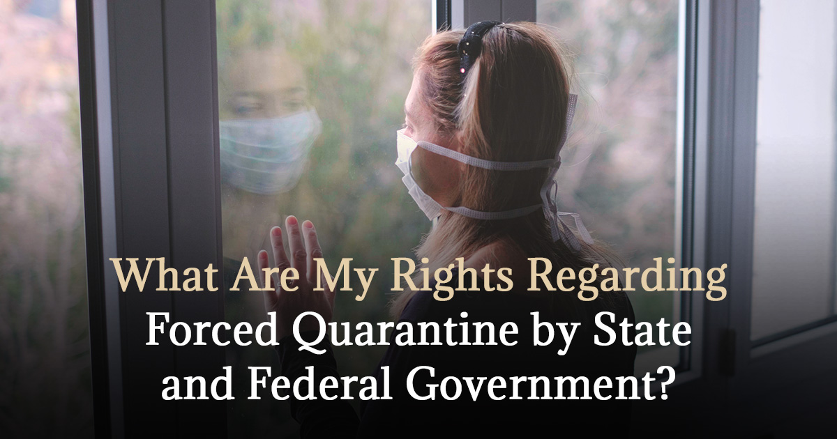 What Are My Rights Regarding Forced Quarantine by State and Federal ...