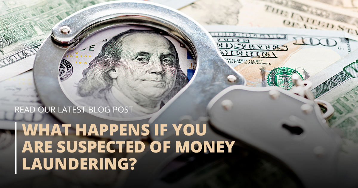 What Happens If You Are Suspected of Money Laundering?