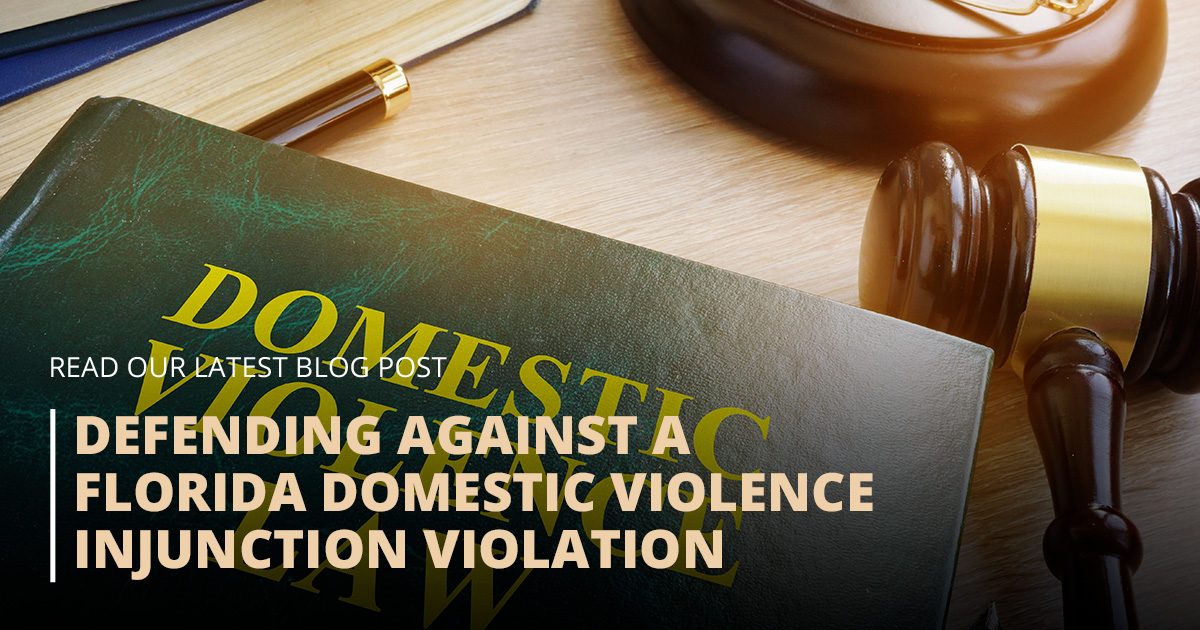 Defending Against a Florida Domestic Violence Injunction Violation