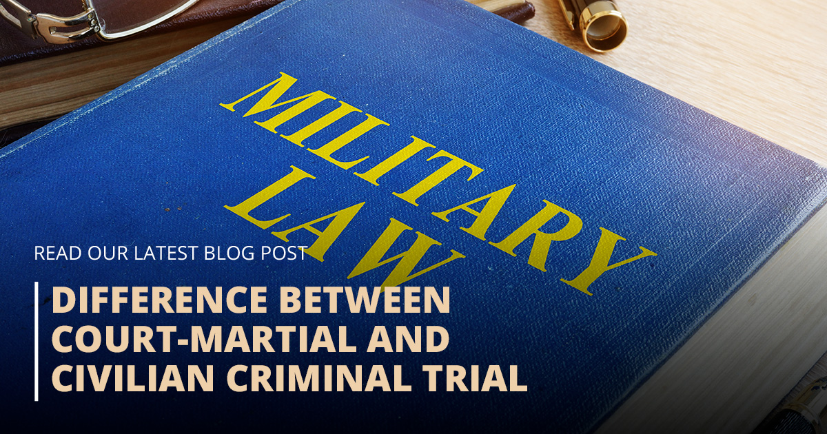 Difference Between Court-Martial and Civilian Criminal Trial